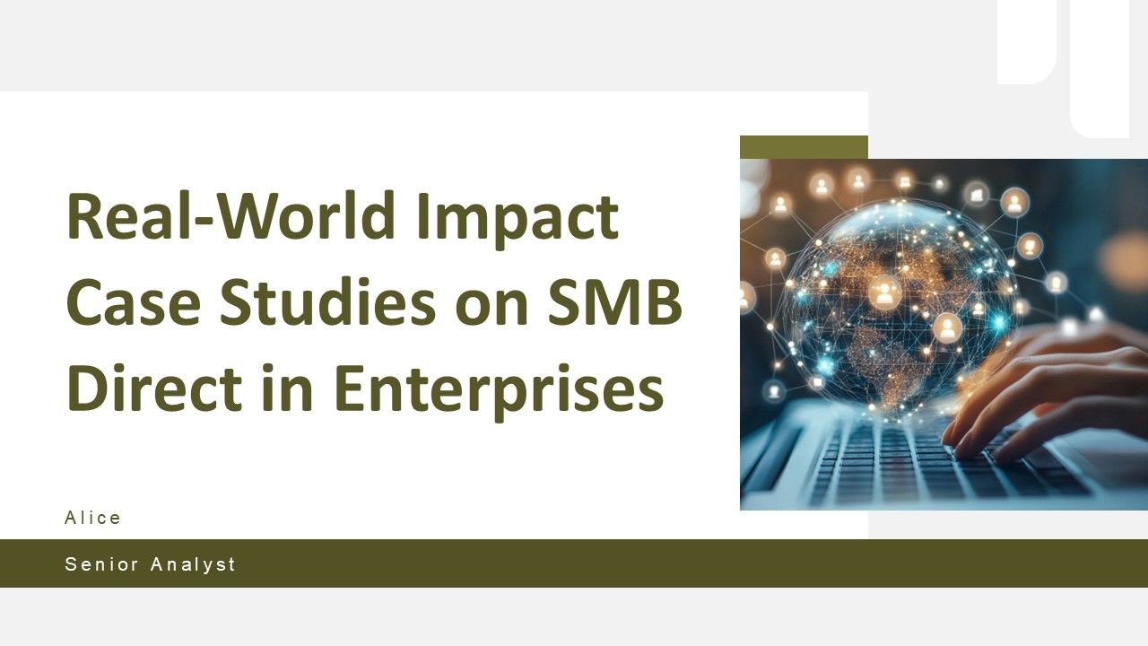 Real World Impact Case Studies On SMB Direct In Enterprises PPT Summary ACP