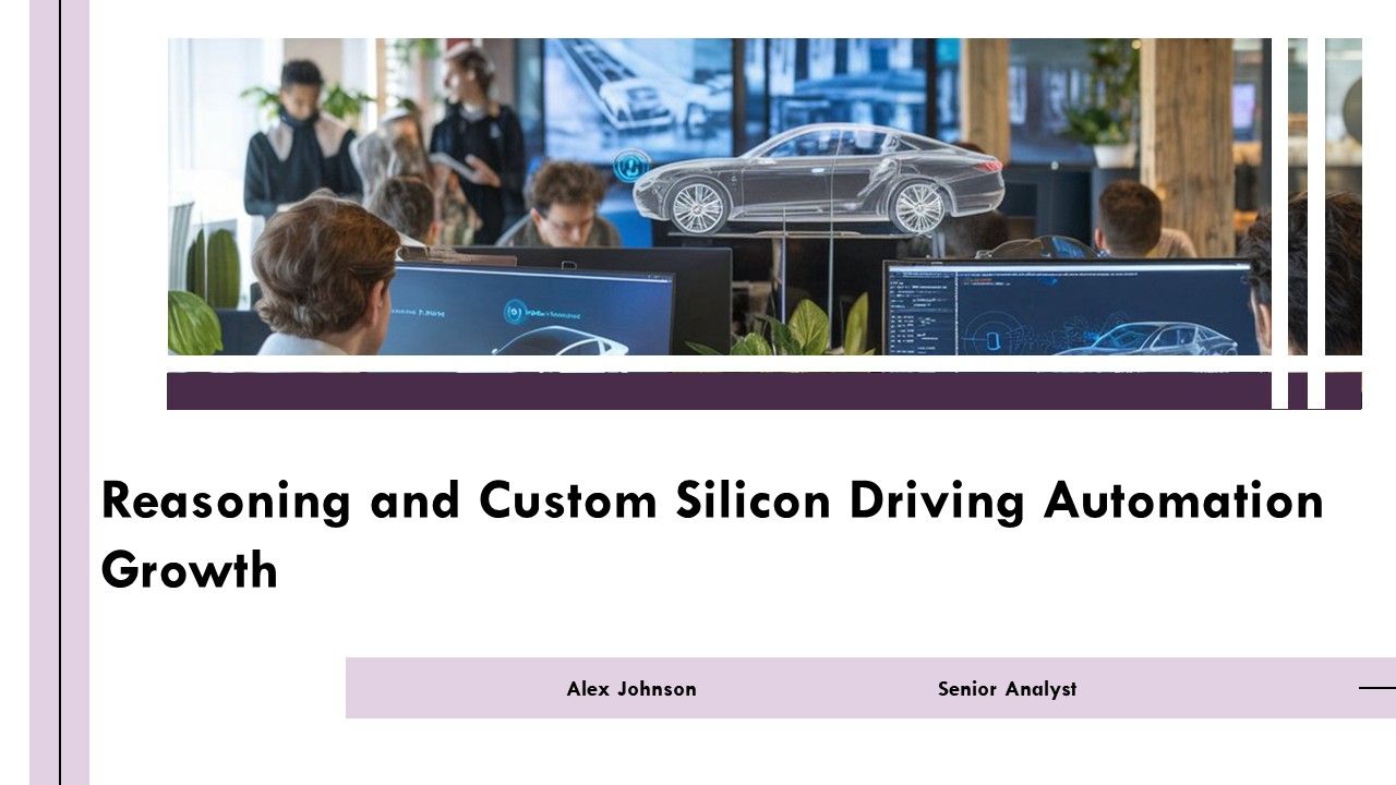 Reasoning And Custom Silicon Driving Automation Growth PPT Summary AT
