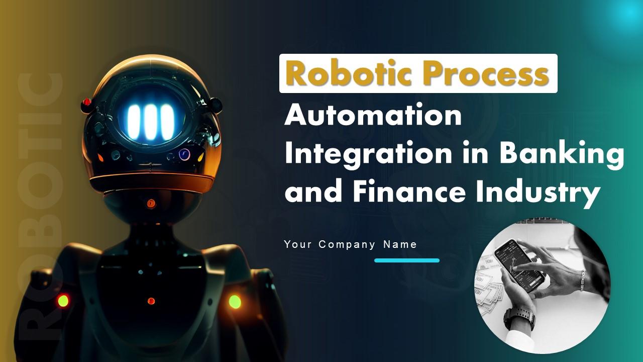 Robotic Process Automation Integration In Banking And Finance Industry Powerpoint Ppt Template