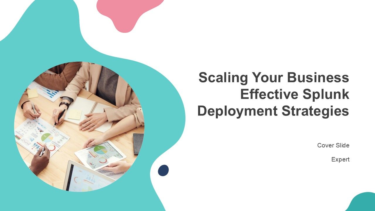 Scaling Your Business Effective Splunk Deployment Strategies PPT Sample ACP