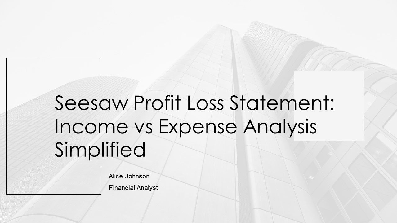 Seesaw Profit Loss Statement Income Vs Expense Analysis Simplified PPT ...