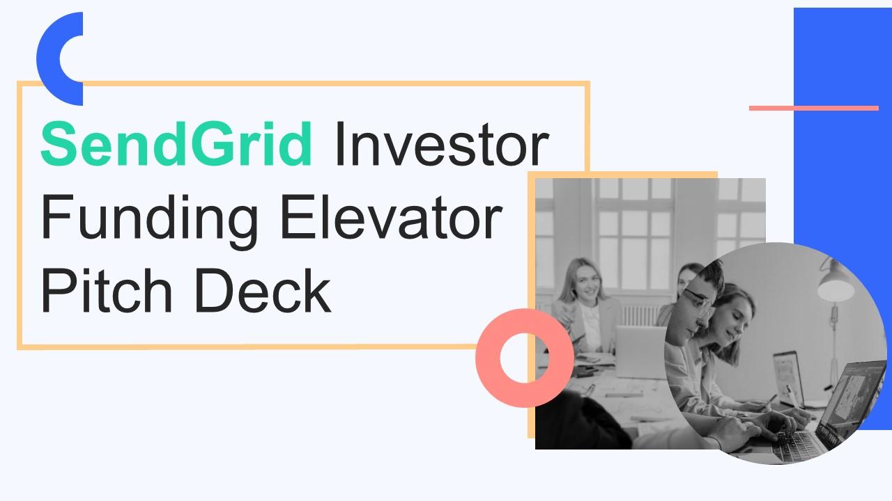 Sendgrid Investor Funding Elevator Pitch Deck Ppt Template PPT Sample Sendgrid Investor Funding Elevator Pitch Deck Ppt Template PPT Sample