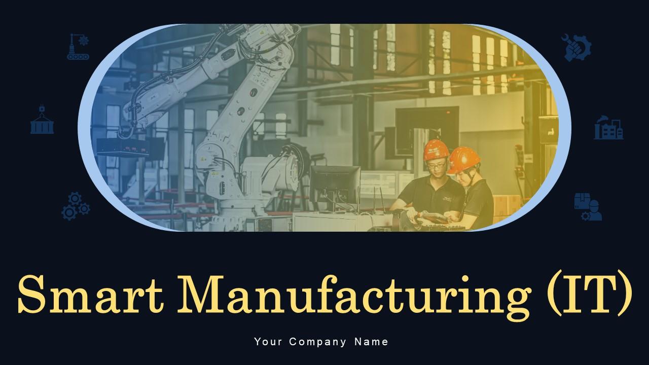 Smart Manufacturing IT Powerpoint Ppt Template Bundles PPT Template Smart Manufacturing IT Powerpoint Ppt Template Bundles PPT Template