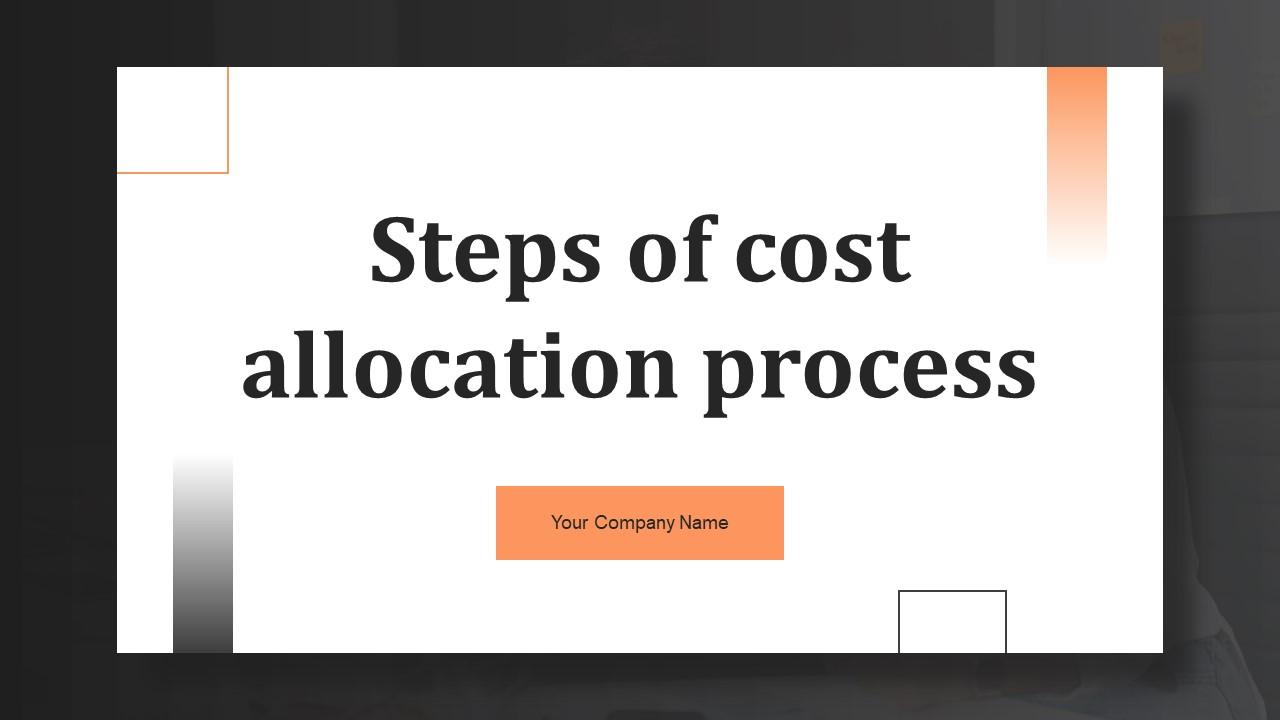 Top 10 Steps Of Cost Allocation Process Powerpoint Presentation Templates In 2025