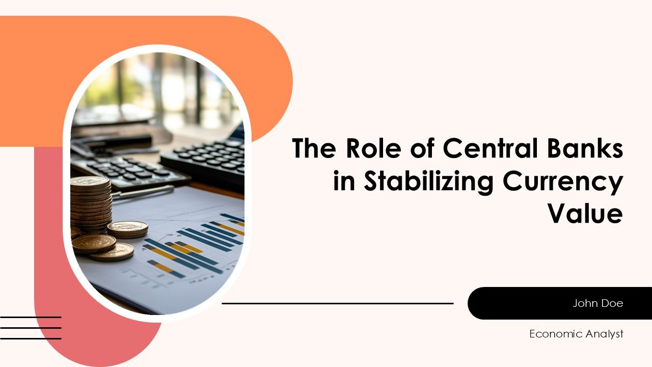 The Role Of Central Banks In Stabilizing Currency Value PPT Summary ACP