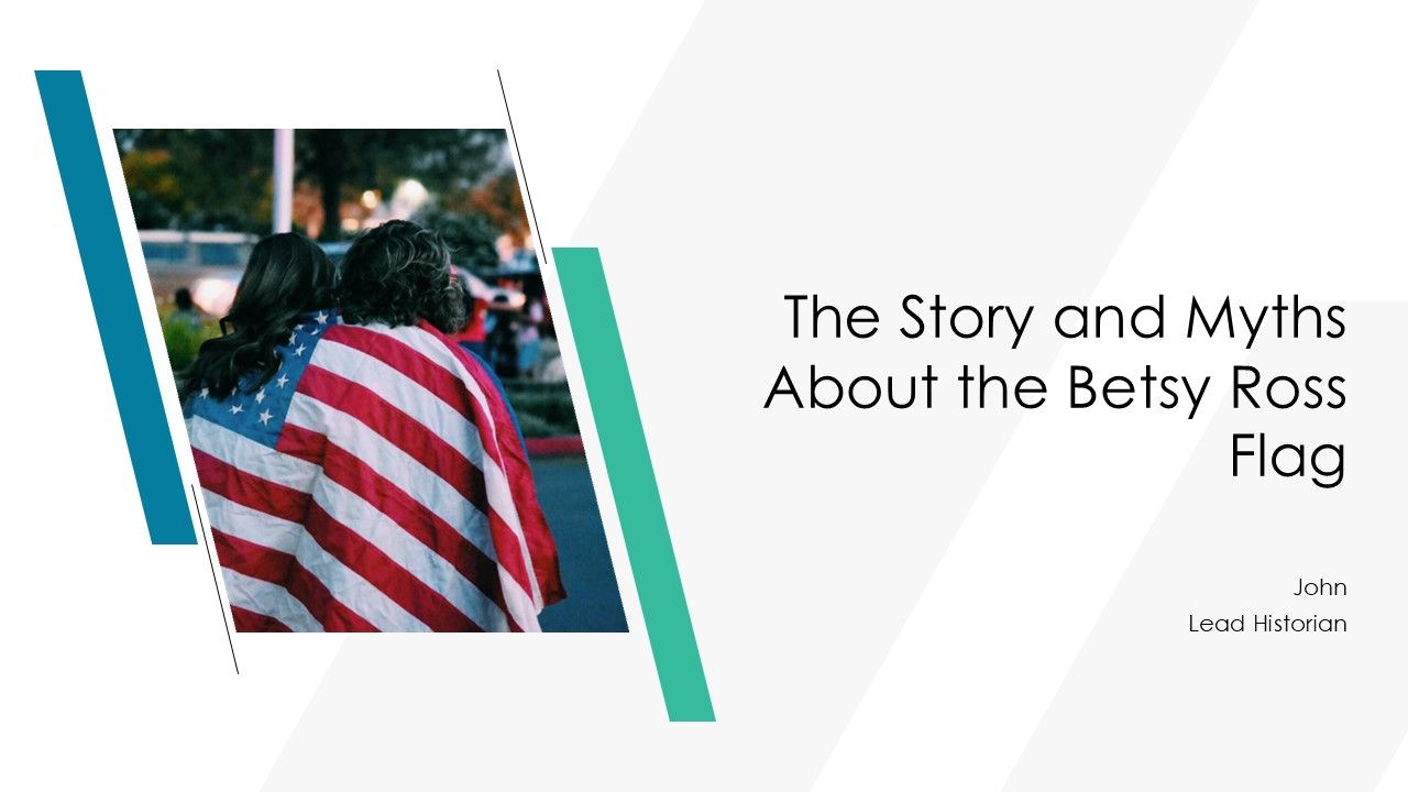 The Story And Myths About The Betsy Ross Flag PPT Outline AT
