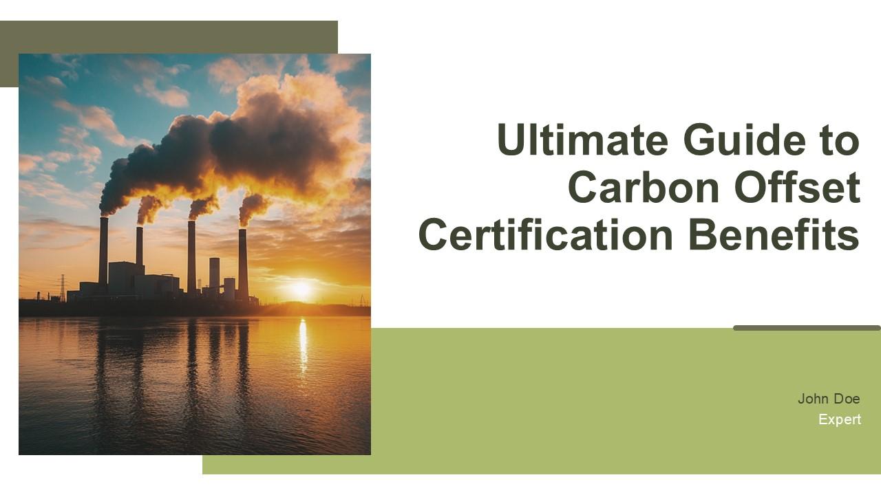 Ultimate Guide To Carbon Offset Certification Benefits PPT Slides ST AI ...
