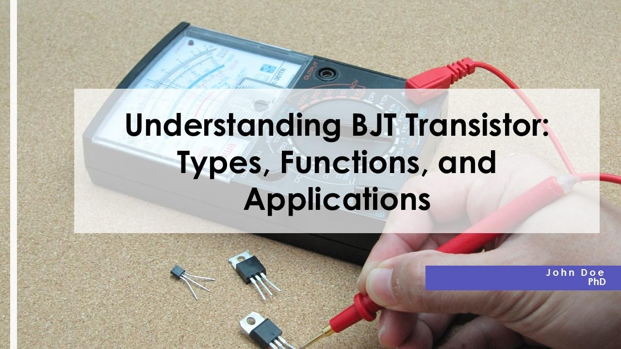 Understanding BJT Transistor Types Functions And Applications PPT ...
