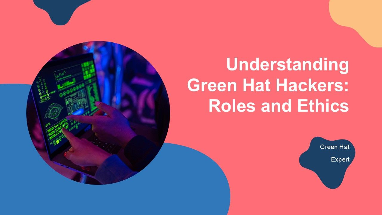 Understanding Green Hat Hackers Roles And Ethic PPT Sample ST AI
