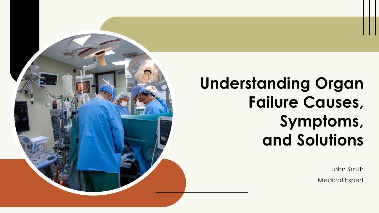 Understanding Organ Failure Causes Symptoms And Solutions PPT ...