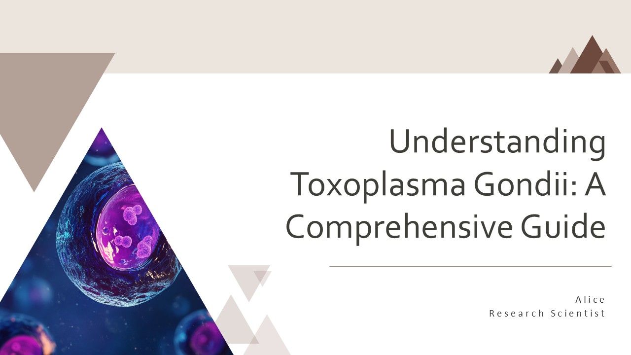 Understanding Toxoplasma Gondii A Comprehensive Guide PPT PowerPoint ST AI