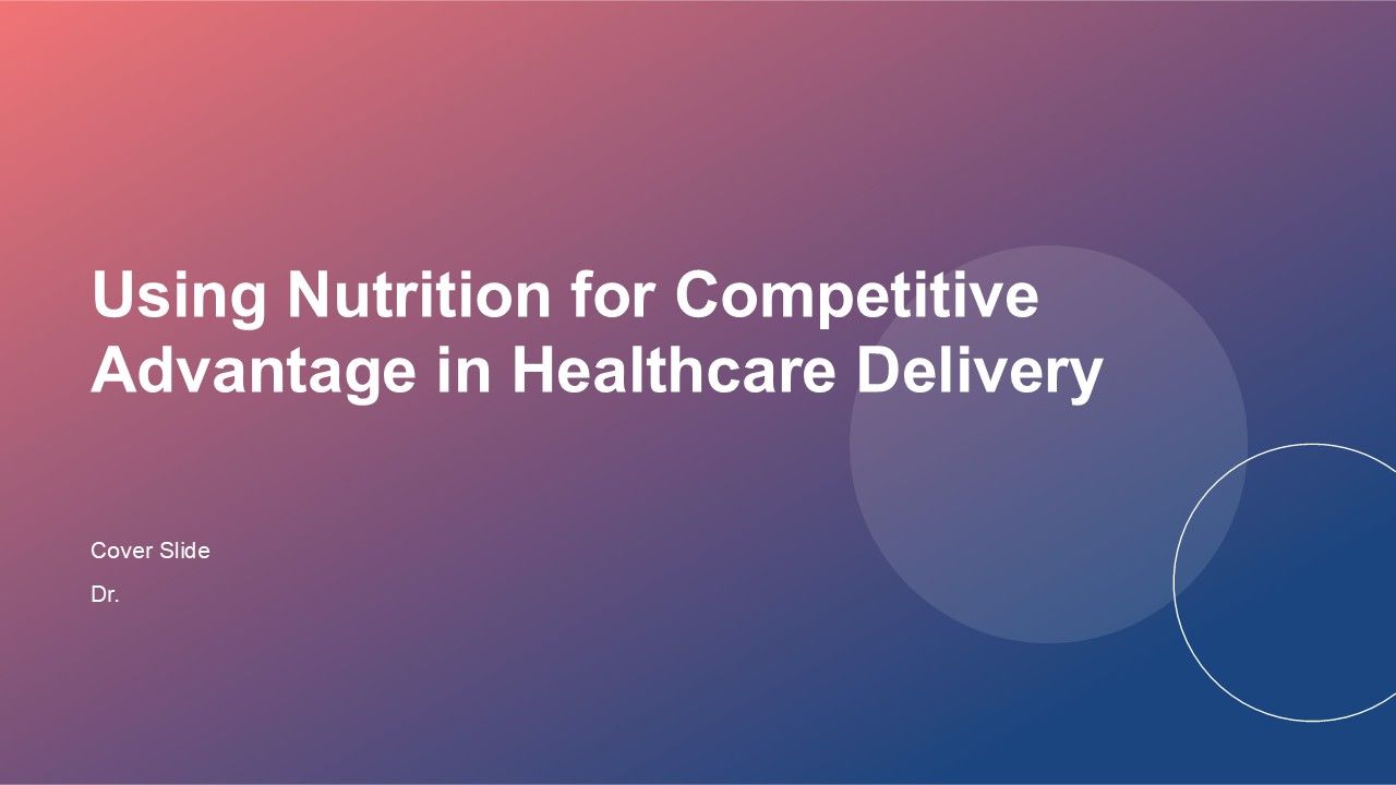 Using Nutrition For Competitive Advantage In Healthcare Delivery PPT ...