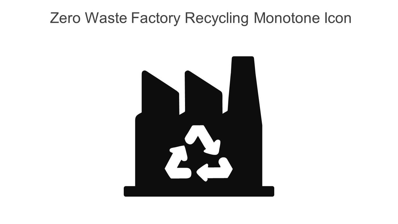 Zero Waste Factory Recycling Monotone Icon In Powerpoint Pptx Png And ...
