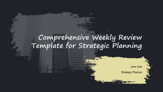 Comprehensive Weekly Review Template For Strategic Planning PPT H