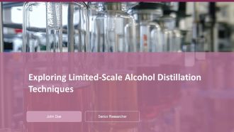 Exploring Limited Scale Alcohol Distillation Techniques PPT ...