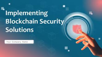 Implementing Blockchain Security Solutions Powerpoint Ppt Template Bundles PPT Sample