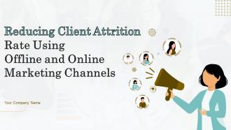 Reducing Client Attrition Rate Using Offline And Online Marketing ...