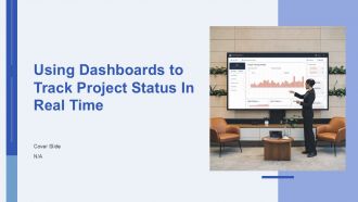 Using Dashboards To Track Project Status In Real Time PPT Sample AT