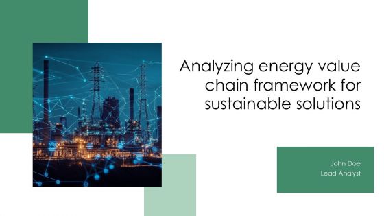 Analyzing Energy Value Chain Framework For Sustainable Solutions PPT ...