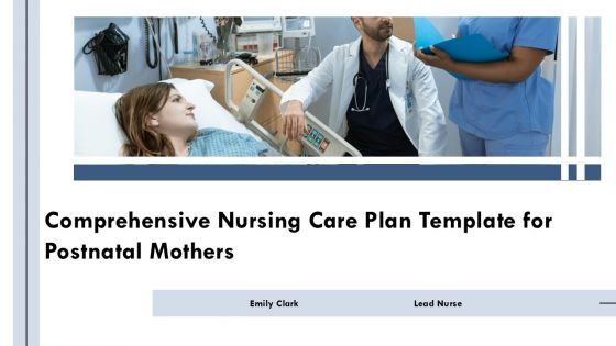 Comprehensive Nursing Care Plan Template For Postnatal Mothers PPT H