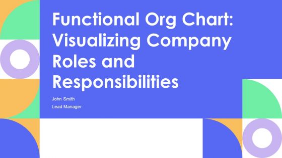 Functional Org Chart Visualizing Company Roles And Responsibilities PPT ...