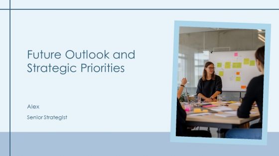 Future Outlook And Strategic Priorities PPT Example AT