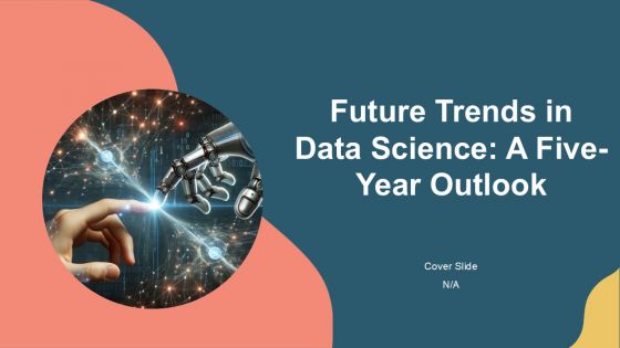 Future Trends In Data Science A Five Year Outlook PPT Information AT