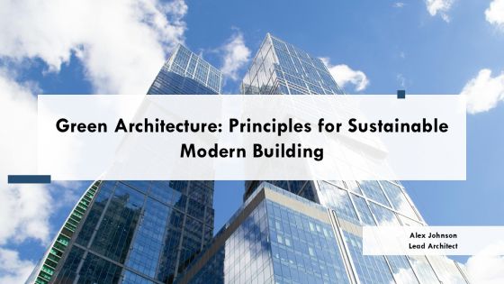 Green Architecture Principles For Sustainable Modern Building PPT ...