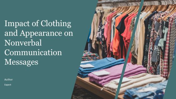 Impact Of Clothing And Appearance On Nonverbal Communication Messages ...