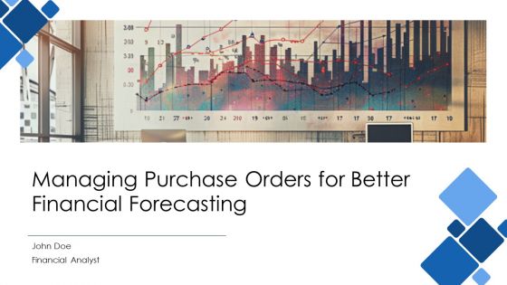 Managing Purchase Orders For Better Financial Forecating PPT Example AT
