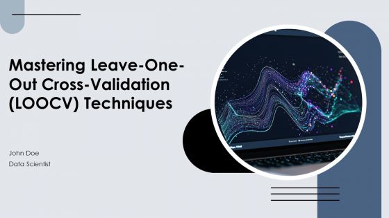 Mastering Leave One Out Cross Validation LOOCV Techniques PPT Template ST AI