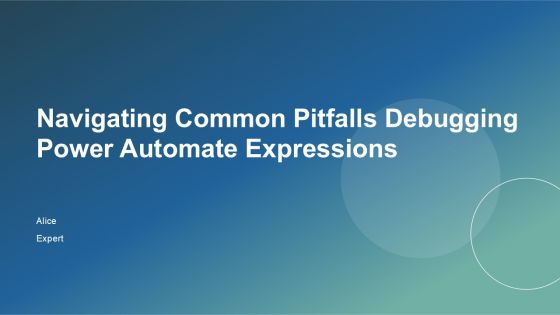 Navigating Common Pitfalls Debugging Power Automate Expressions PPT PowerPoint ACP