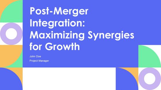 Post Merger Integration Maximizing Synergies For Growth PPT Summary AT
