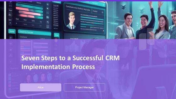Seven Steps To A Successful CRM Implementation Process PPT Presentation AT
