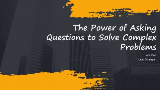 The Power Of Asking Questions To Solve Complex Problems PPT Guidelines AT