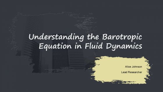 Understanding The Barotropic Equation In Fluid Dynamics PPT Template ST AI
