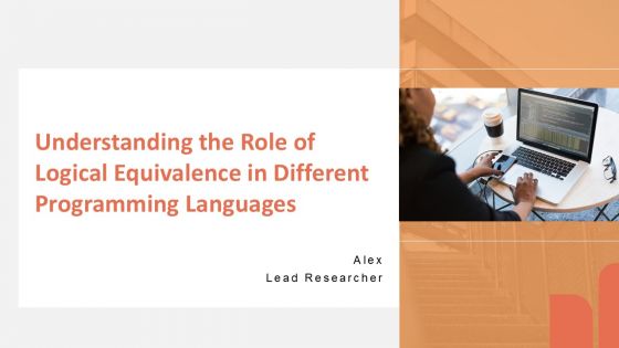 Understanding The Role Of Logical Equivalence In Different Programming Languages PPT Slides ST AI