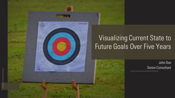Visualizing Current State To Future Goals Over Five Years PPT ...
